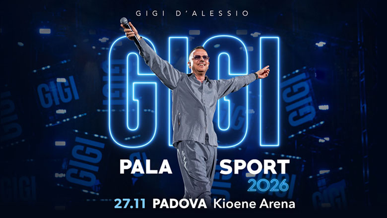 GIGI D’ALESSIO – Gigi Palasport, Padova il 27 novembre 2026 - Kioene ...